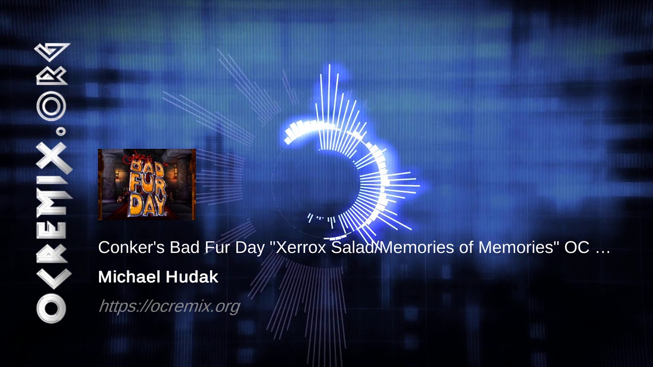 Conker's BFD OC ReMix by Michael Hudak: "Xerrox Salad/Memories of ...