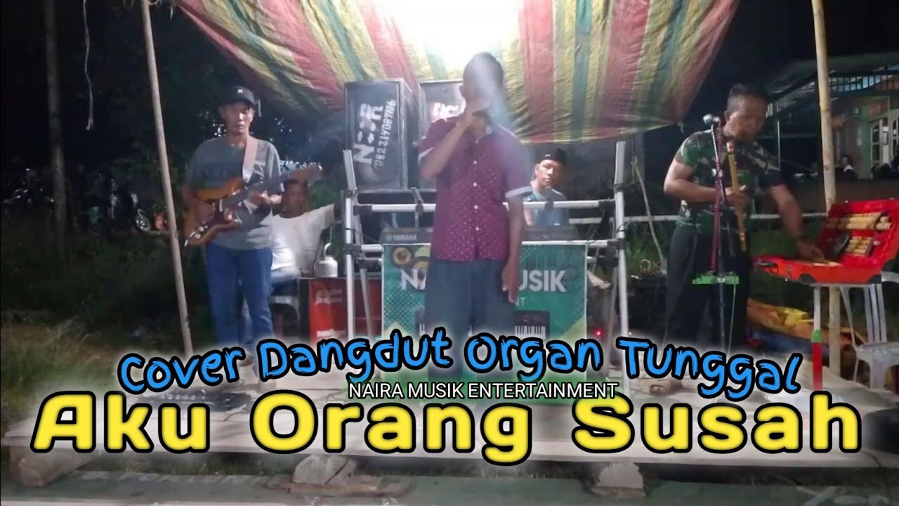 Aku Orang Susah (cover) - OT. NAIRA MUSIK - YouTube