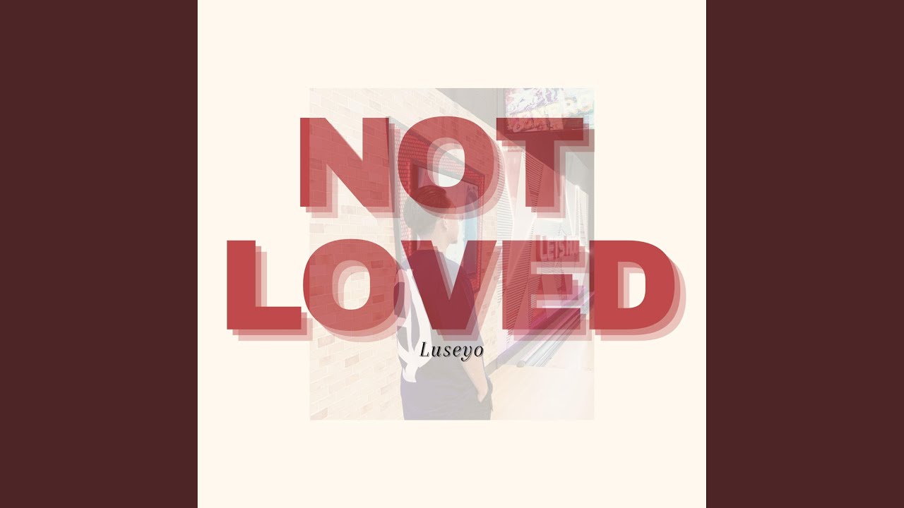Not Loved - YouTube