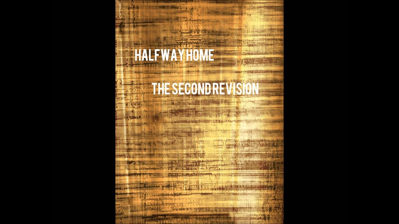 Halfway Home- The Second Revision - YouTube