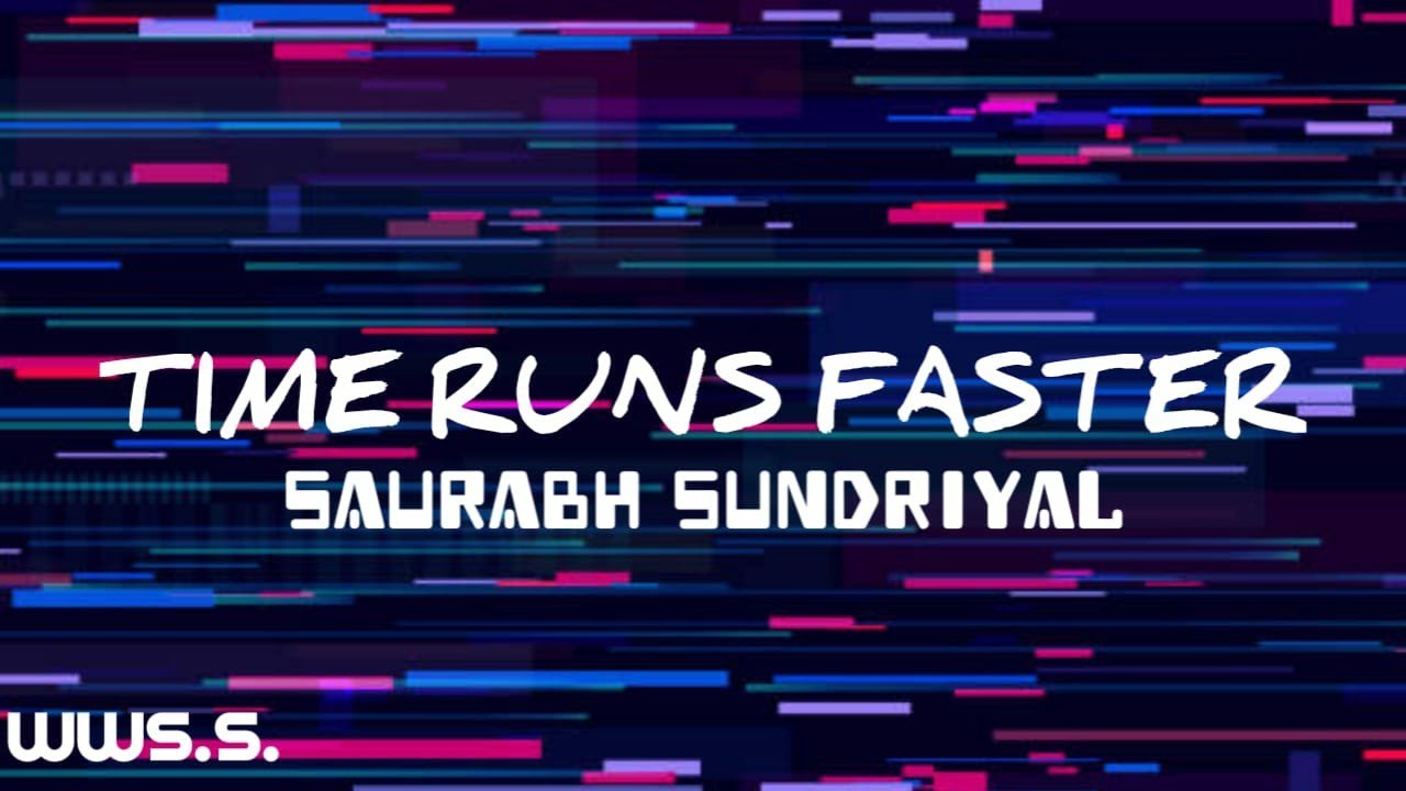 TIME RUNS FASTER || SAURABH SUNDRIYAL || MOTIVATIONAL LYRICS VIDEO ...