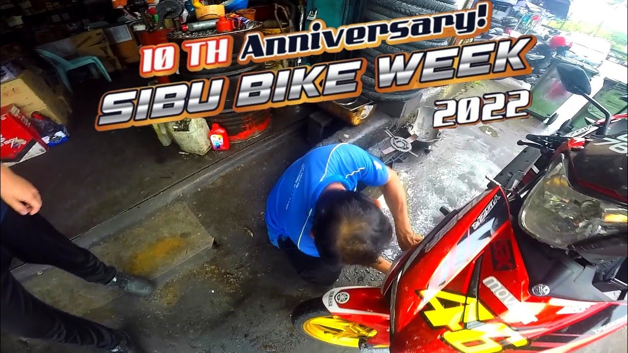 10th SIBU INTERNATIONAL BIKE WEEK 2022!!! PART 1 MOTOR PROBLEM GERAKAN ...
