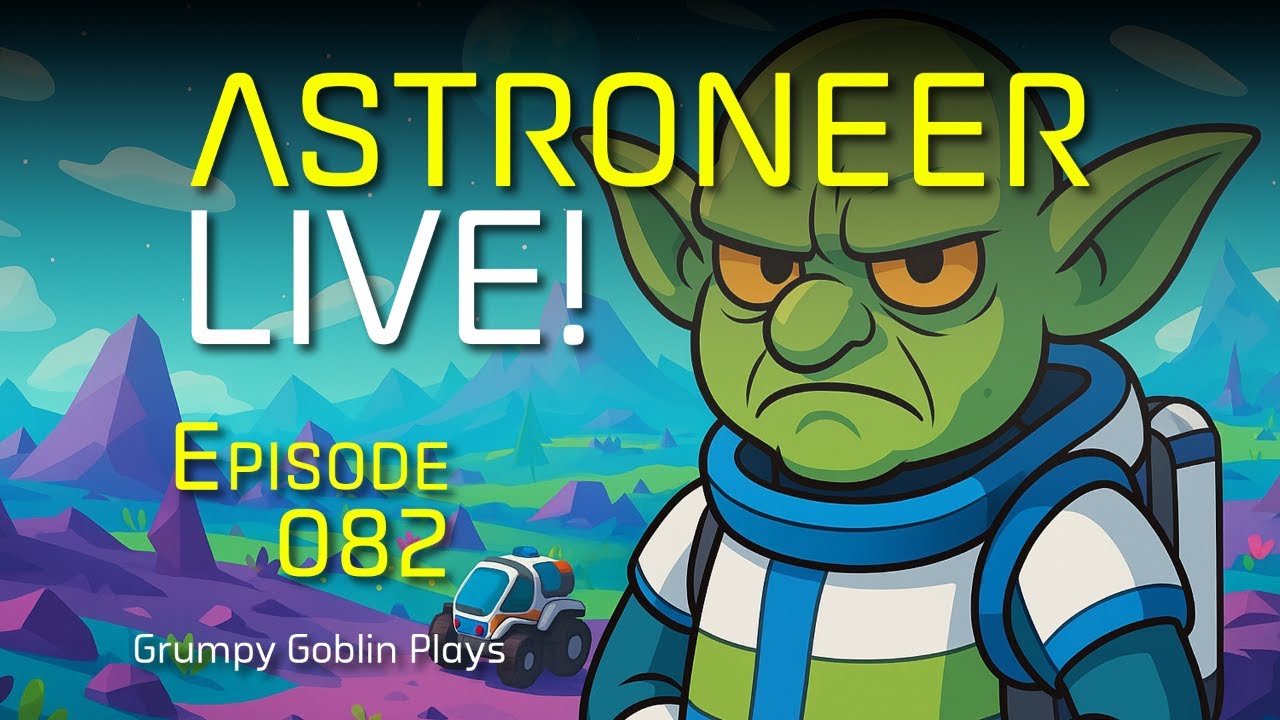 Episode 082 - Running out of Stuff to Do - Grumpy Plays Astroneer - YouTube