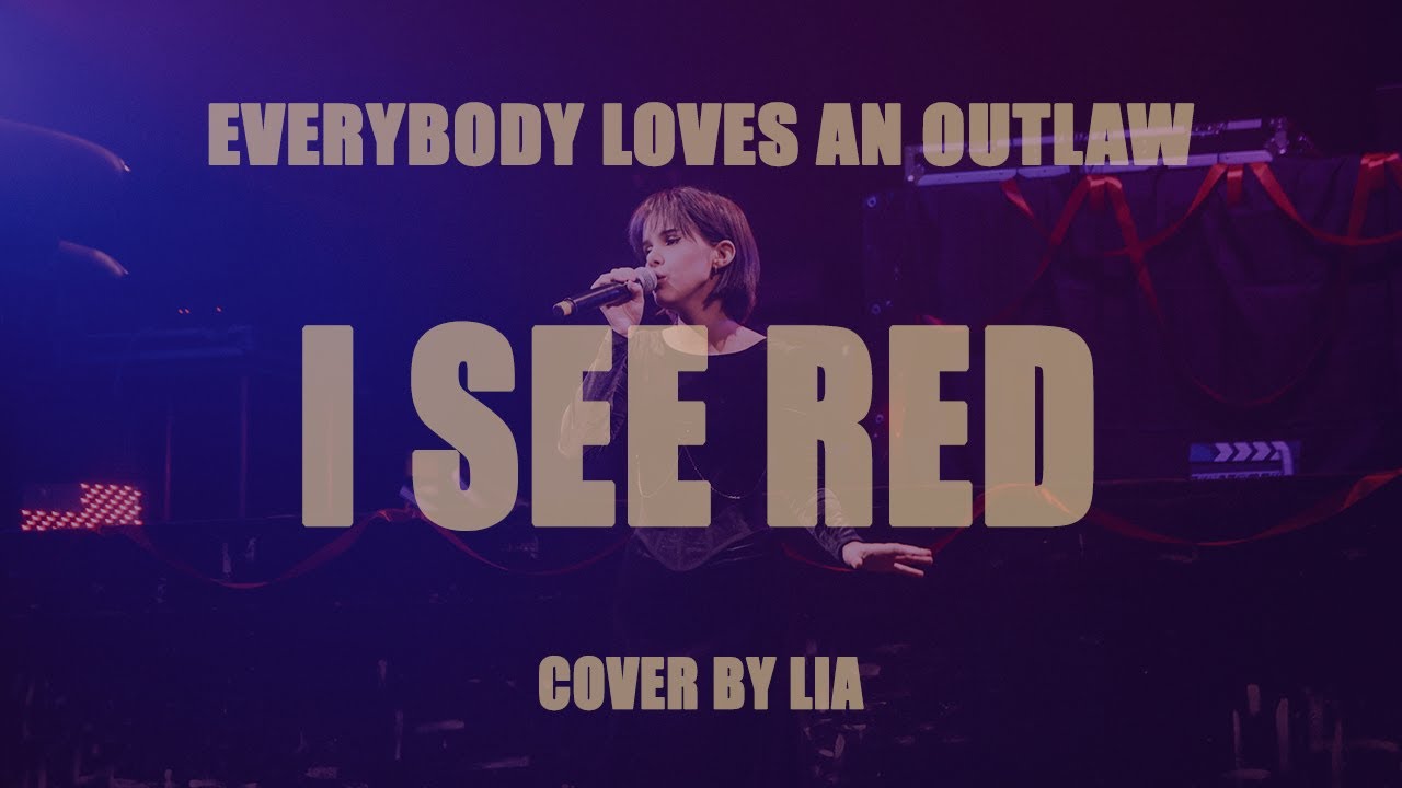 Everybody loves an outlaw - I see red (cover by LIA) - YouTube