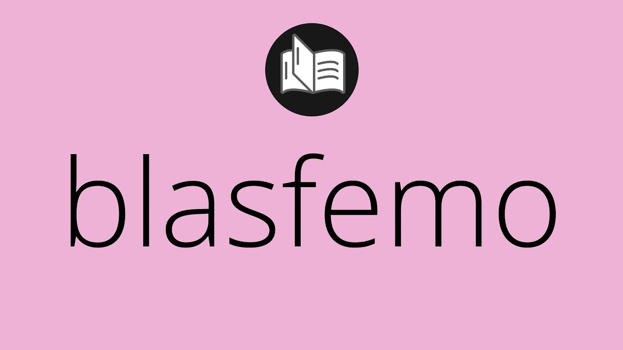 Que significa BLASFEMO • blasfemo SIGNIFICADO • blasfemo DEFINICIÓN ...