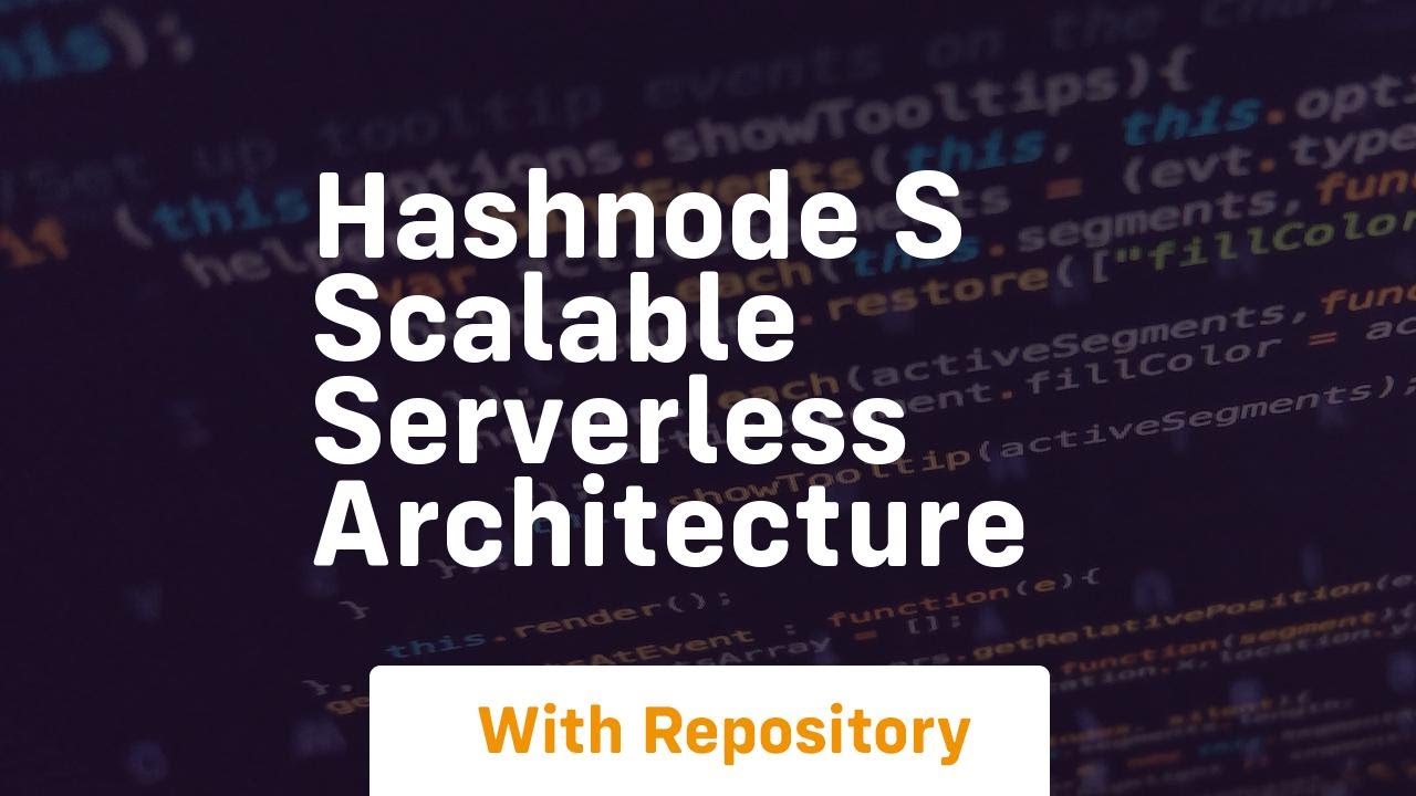 Hashnode s scalable serverless architecture - YouTube