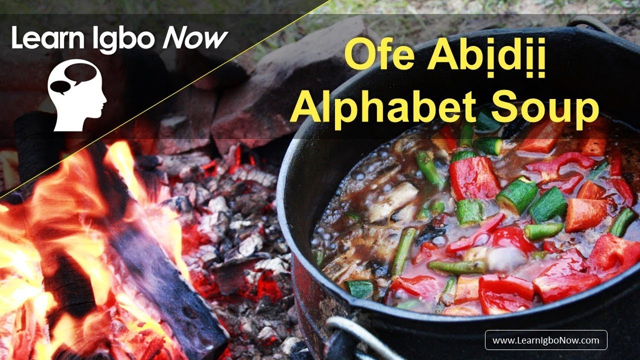 Learn Igbo Alphabet with Ofe Abidii - Alphabet Soup - Teach Yourself ...