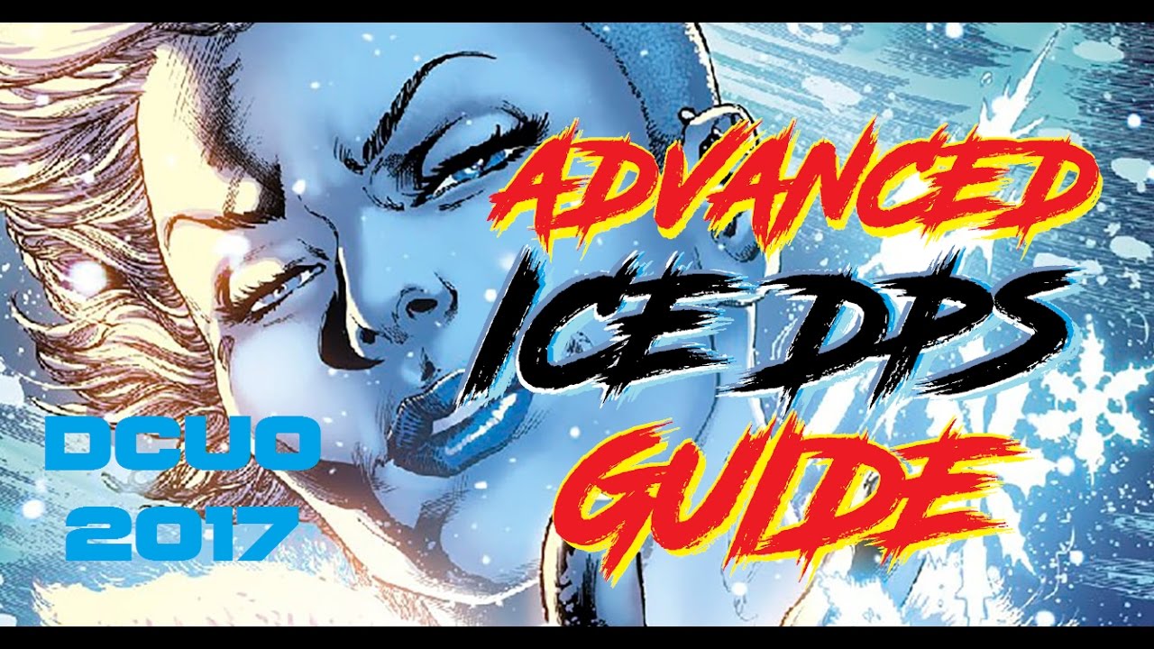 Advanced ICE DPS Guide for DCUO 2017 - MAXIMIZE YOUR DAMAGE! (part 2 ...