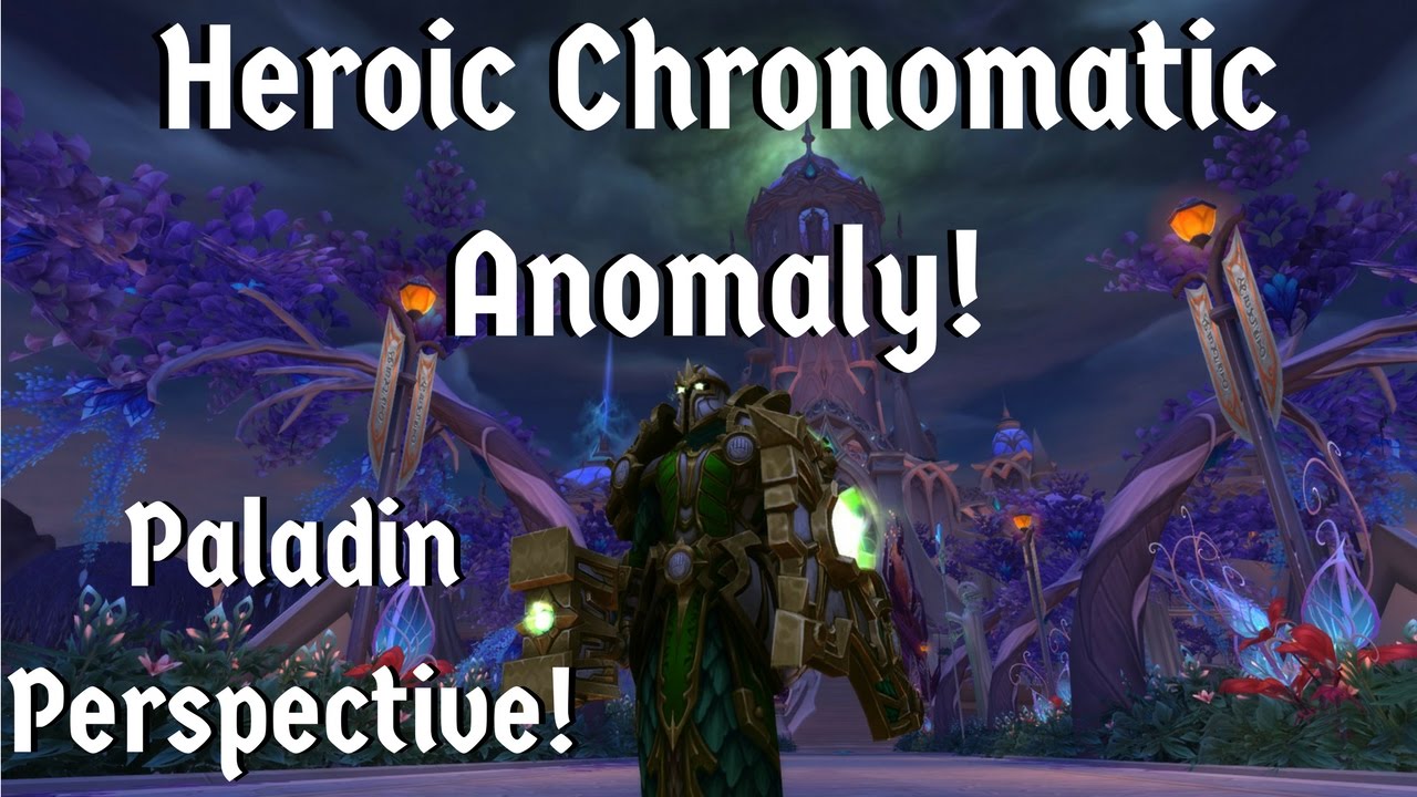 Heroic Chronomatic Anomaly! World of Warcraft Heroic Nighthold with ...