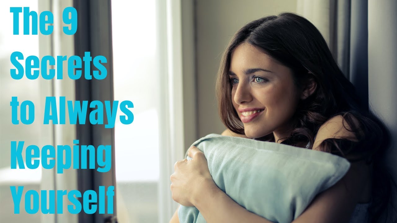 The 9 Secrets to Always Keeping Yourself - YouTube