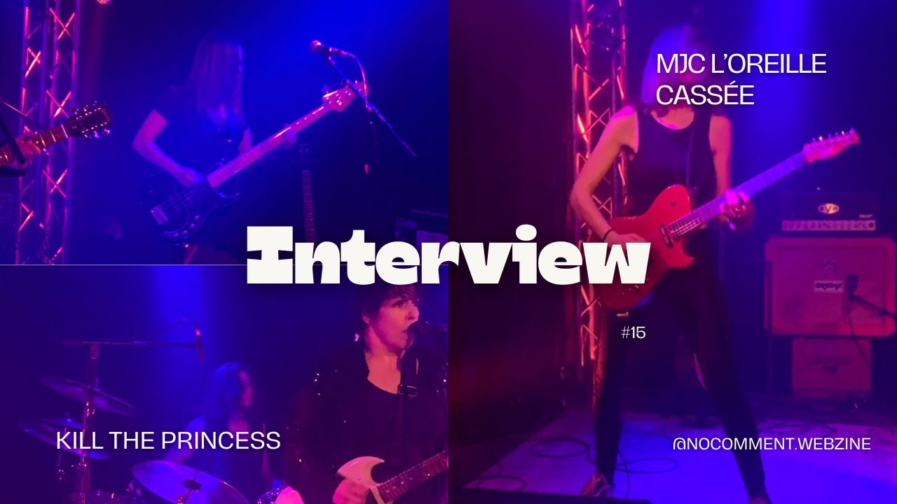 INTERVIEW #15 - KILL THE PRINCESS @mjcloreillecasséeL'Oreille Cassée ...