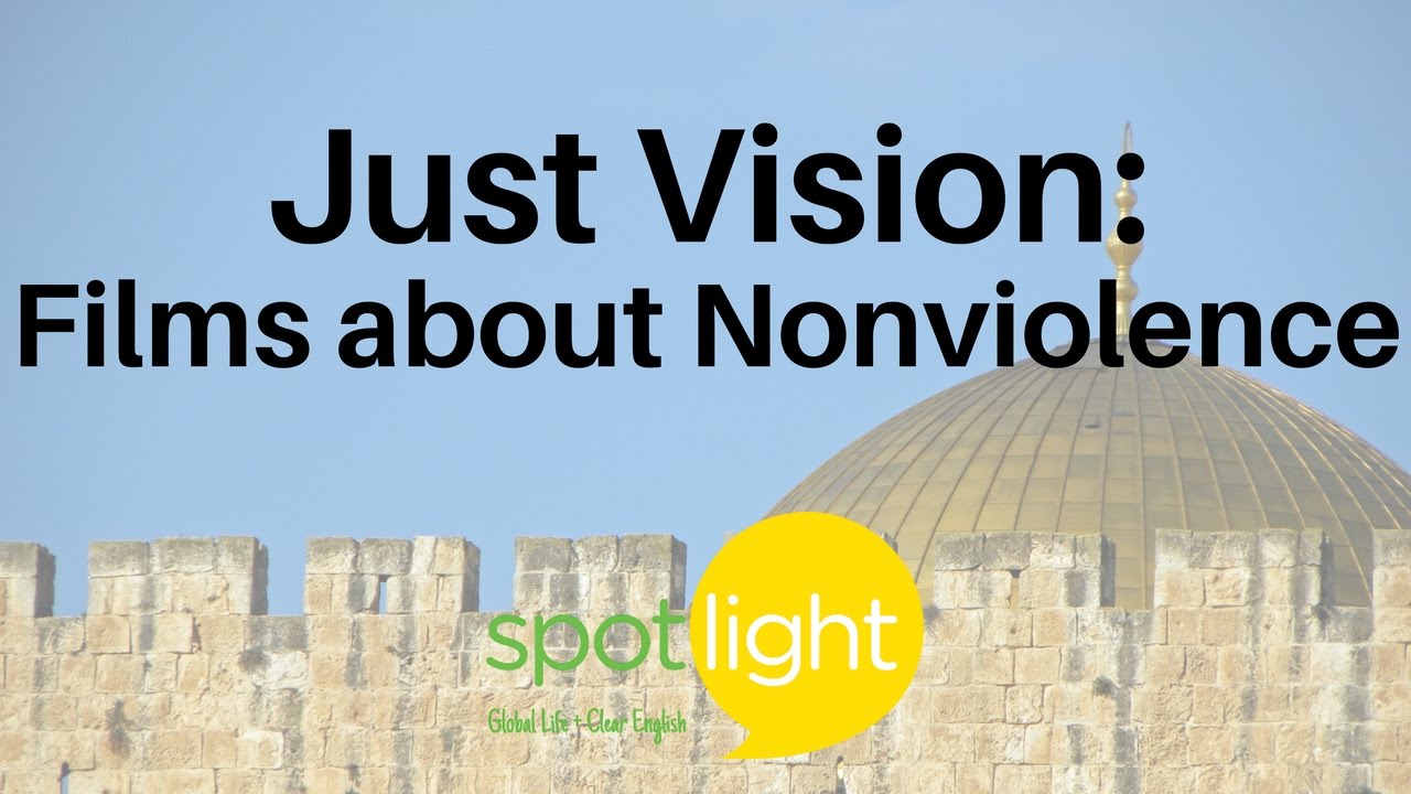 Just Vision: Films about Nonviolence | practice English with Spotlight ...