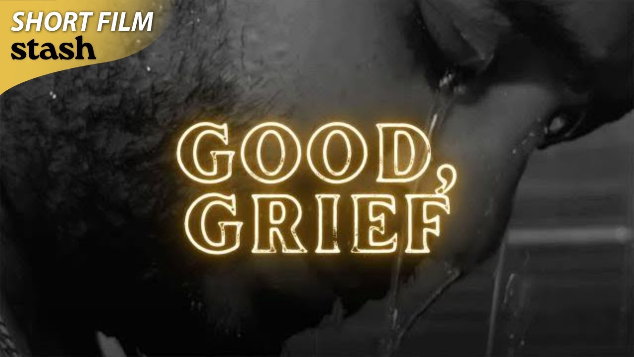 Good, Grief | Drama | Short Film | Uplifting, inspirational story about ...