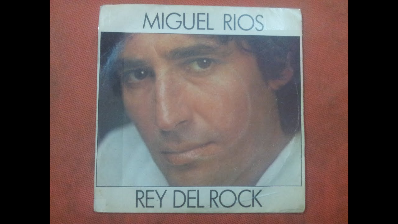 MIGUEL RIOS.(REY DEL ROCK.)(7''.)(1979.) - YouTube