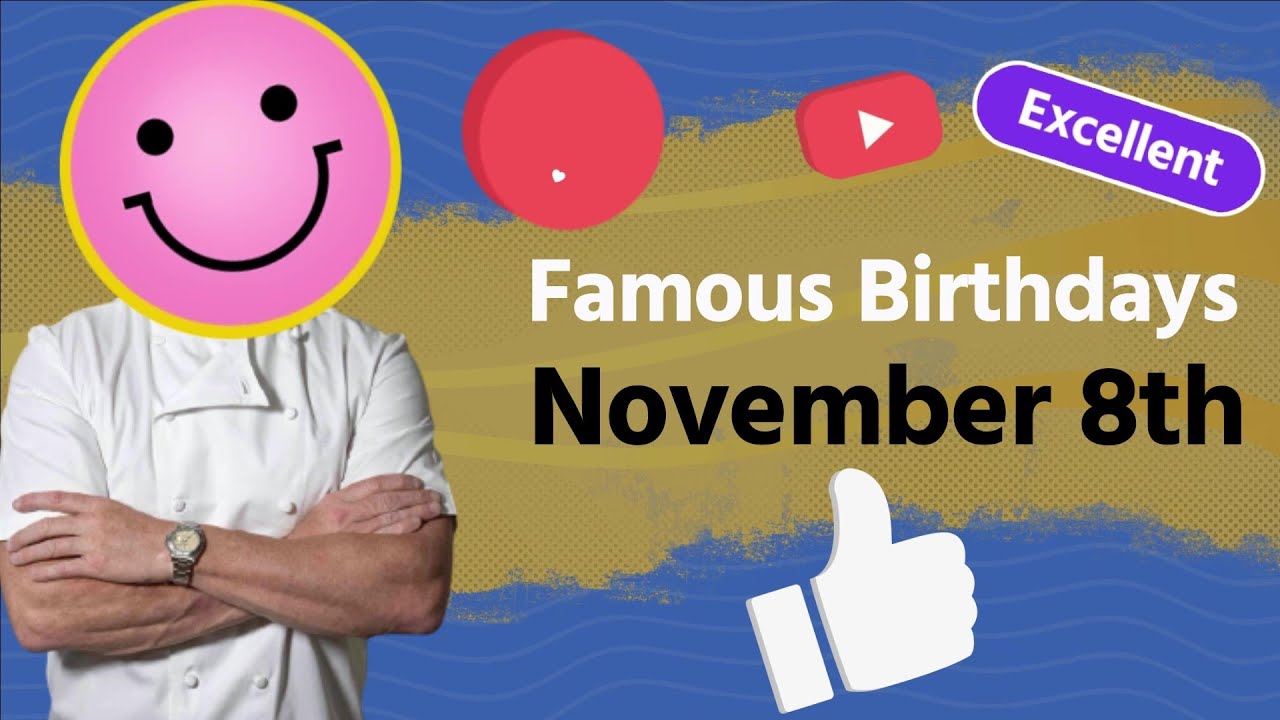 Famous People Born On This Day November 8th - YouTube