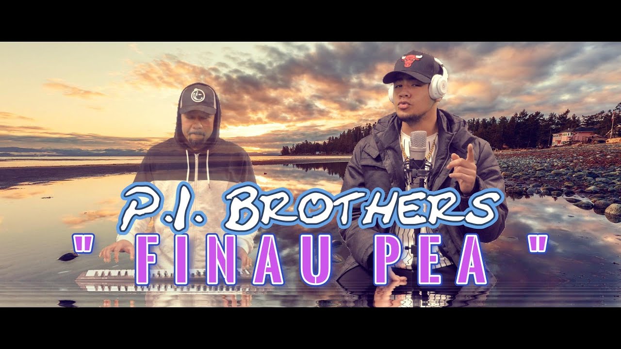 P.I Brothers ( Finau Pea ) New Samoan Song!! - YouTube