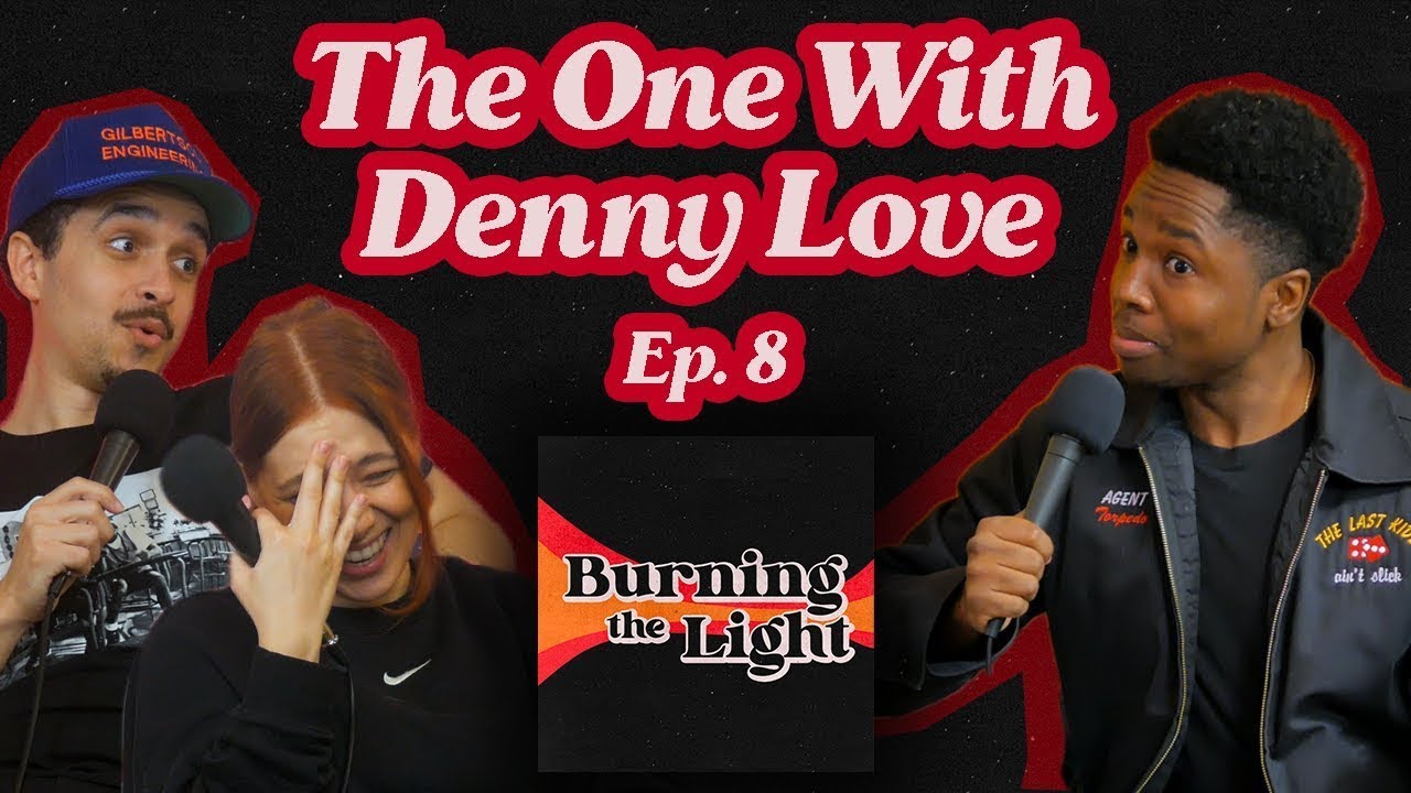 The One With Denny Love - Ep. 8 | Burning The Light Podcast - YouTube