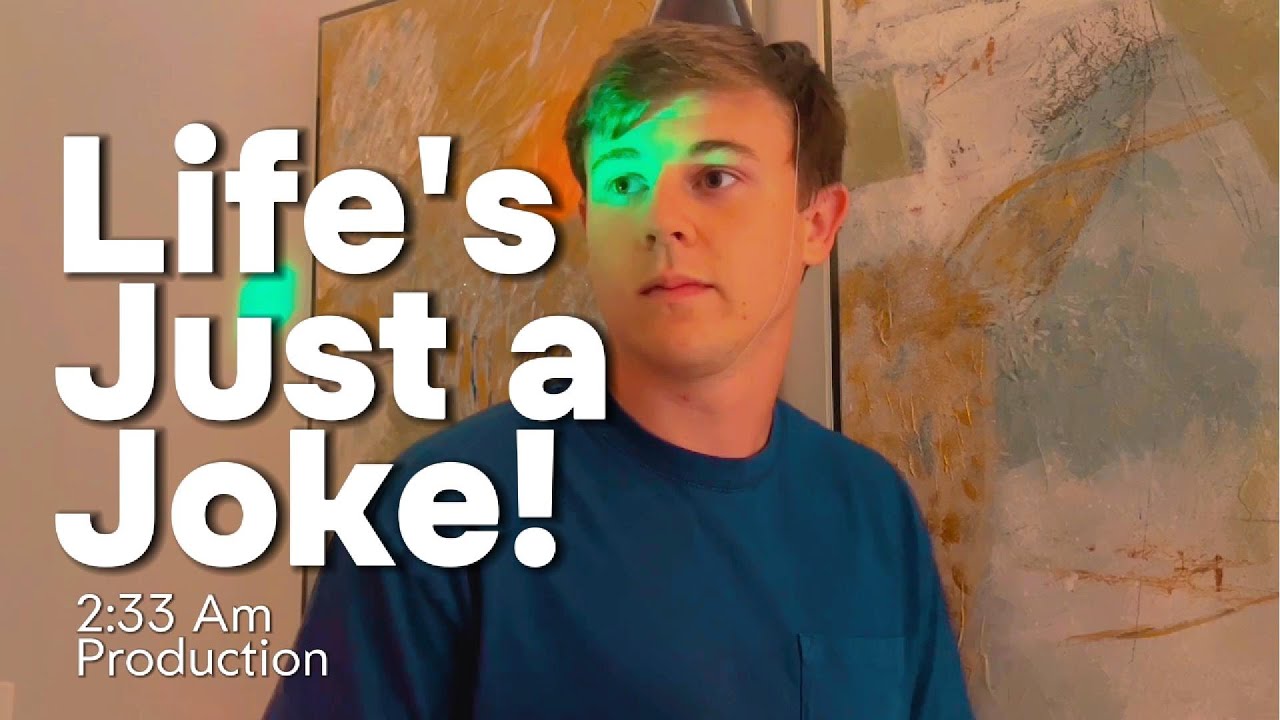 Life's Just a Joke - YouTube