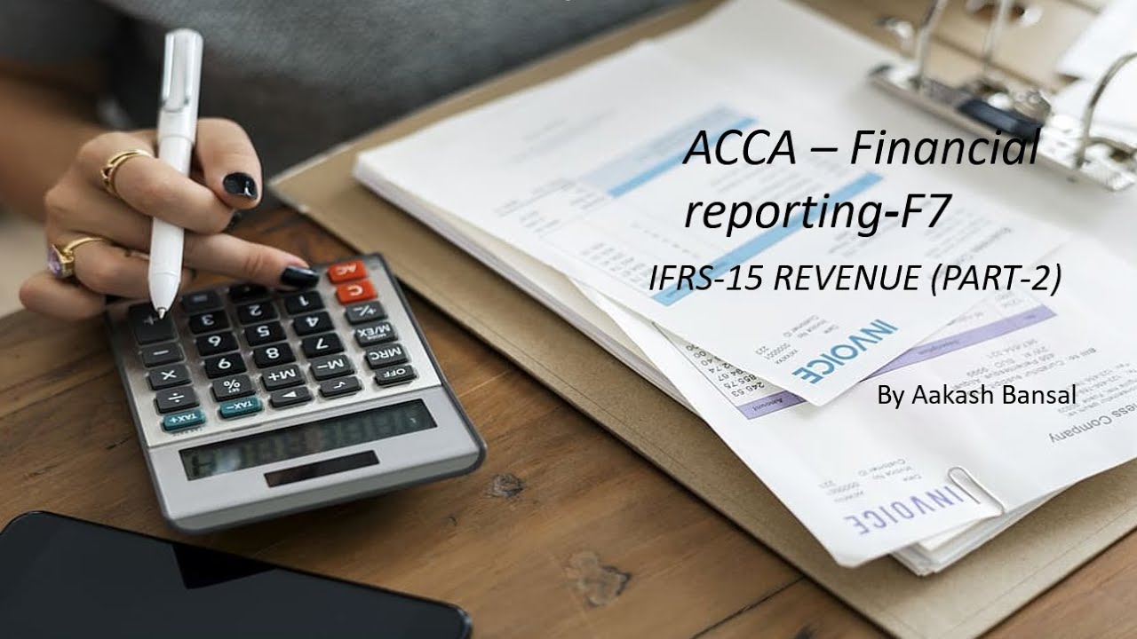 ACCA F7-FR-Financial reporting-IFRS 15 REVENUE(PART-2)-Detailed notes ...