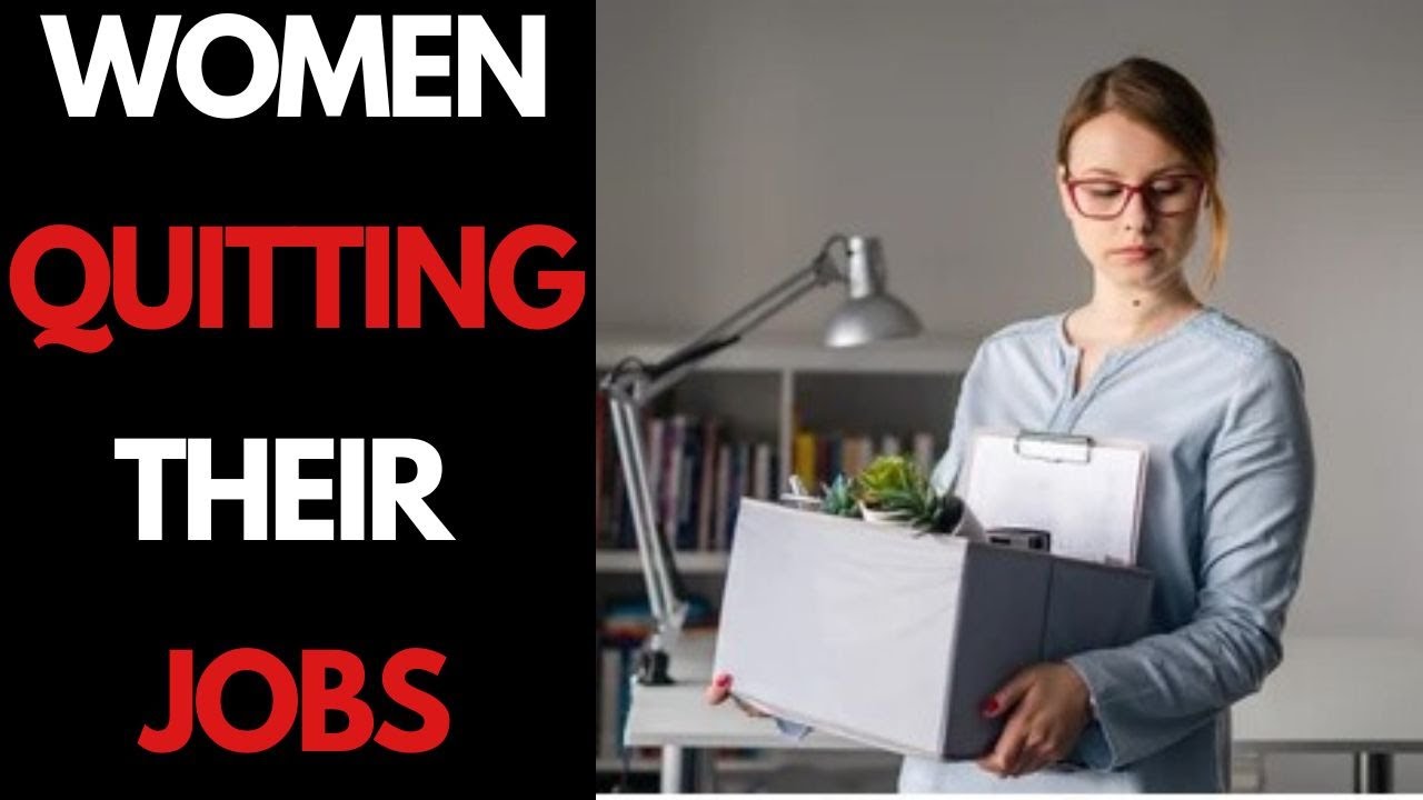 Modern Women Keep Quitting Their Jobs! - YouTube