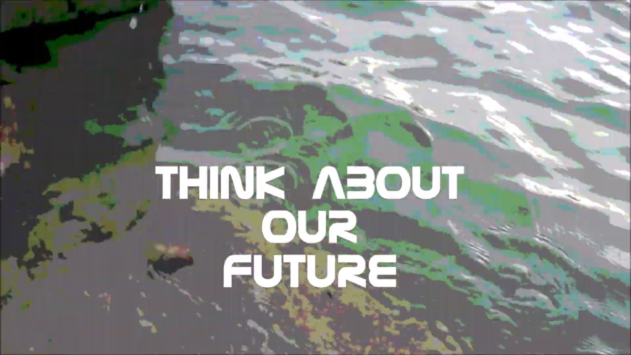think about our future - YouTube