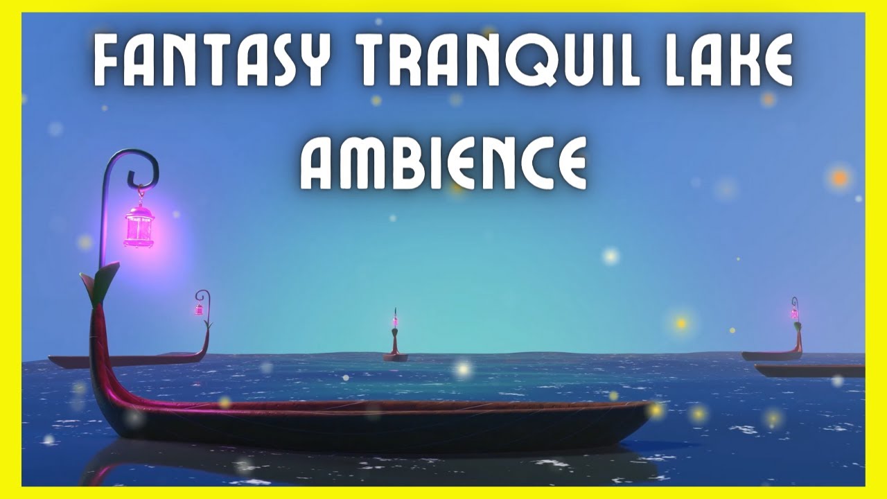 Tranquil Lake Elf Boats and Tranquil Water and Nature Sounds Ambience ...