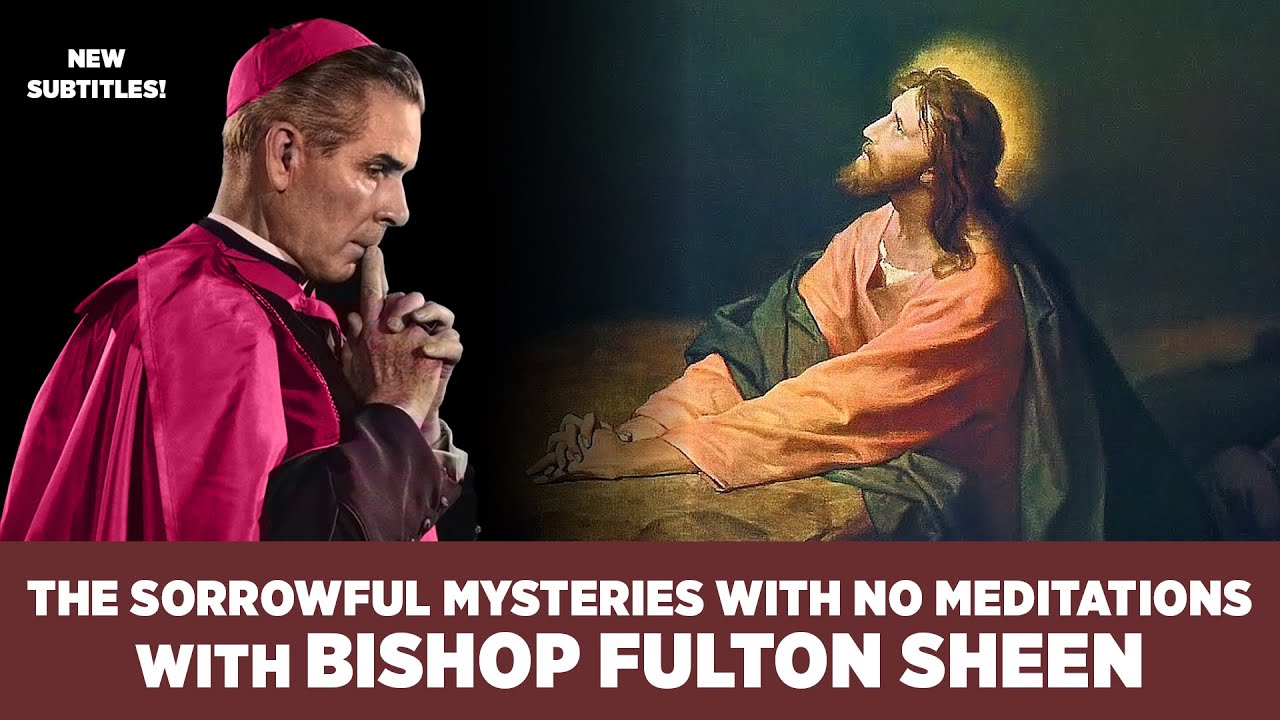 Fulton Sheen Recites the Sorrowful Mysteries of the Rosary | No ...