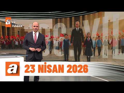 atv Ana Haber | 23 Nisan 2026