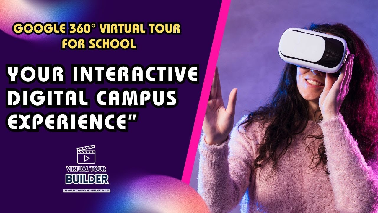 “Google 360° Virtual Tour For School: Your Interactive Digital Campus ...