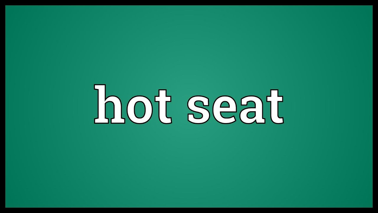 Hot seat Meaning - YouTube