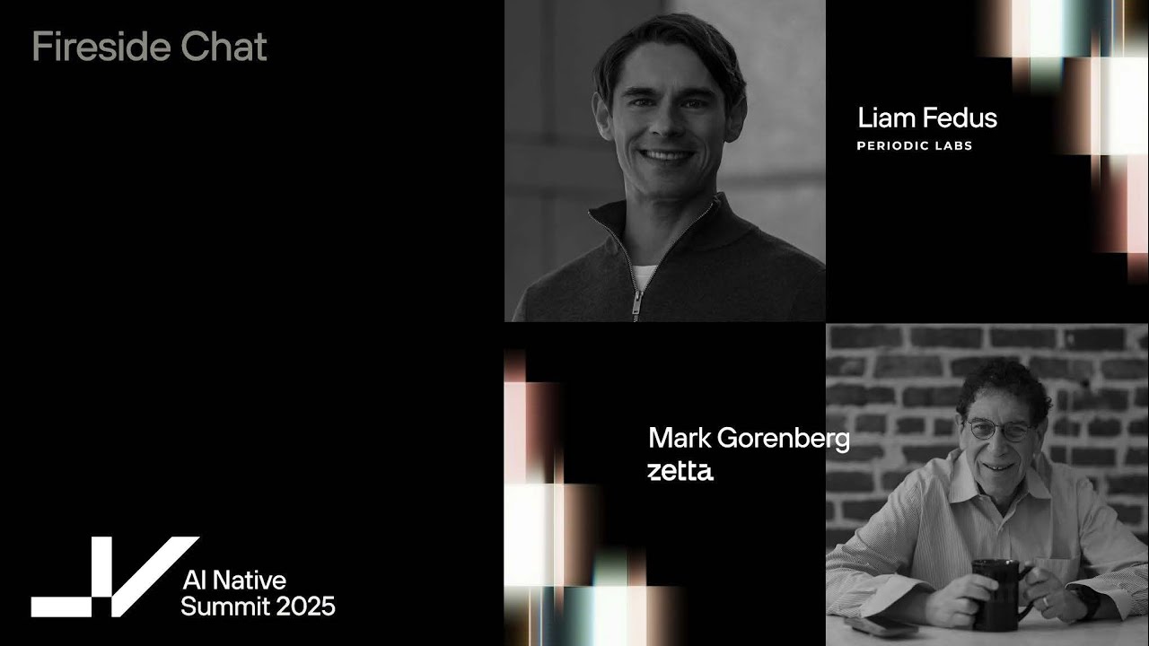 AI Native 2025 Fireside Chat | Periodic Lab Co-Founder & Co- CEO, Liam ...