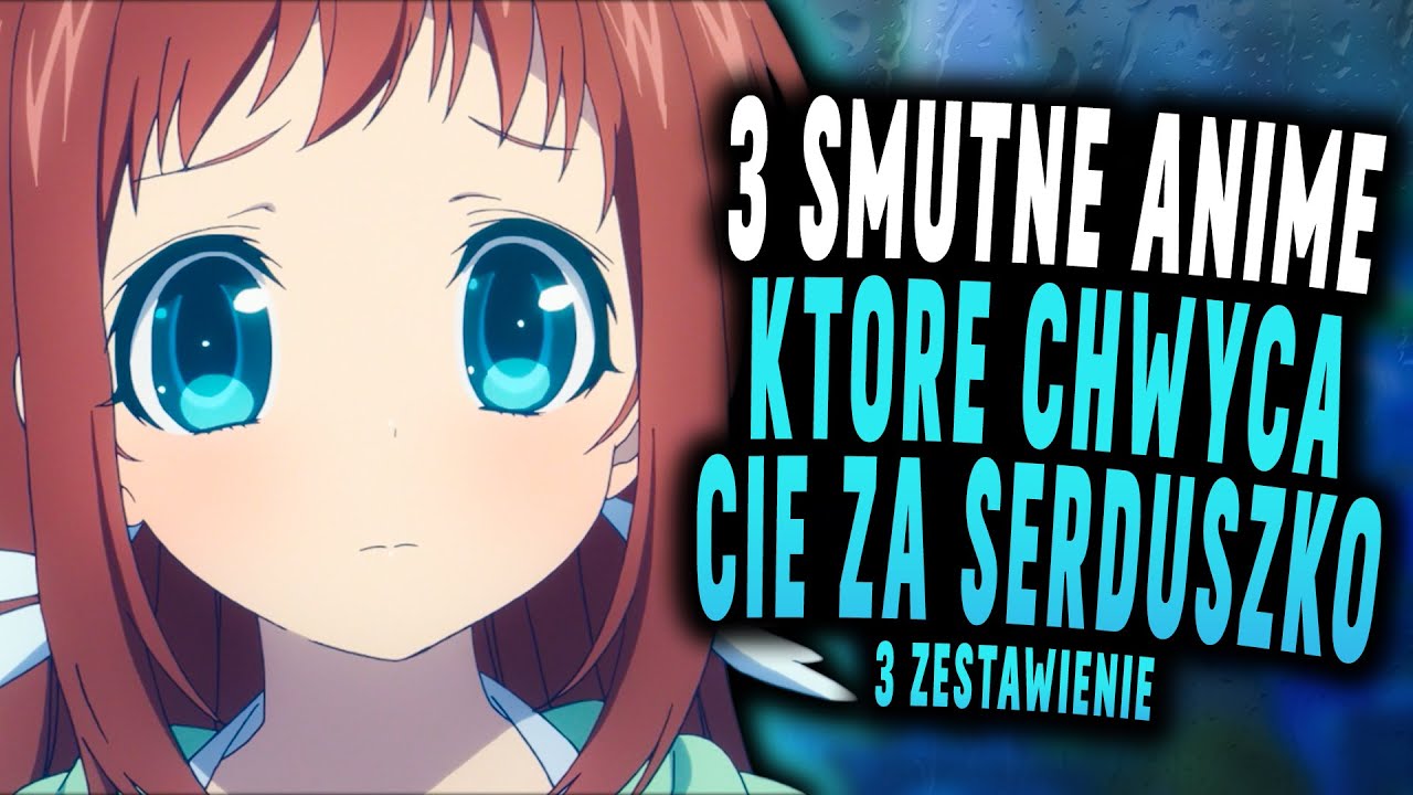 3 Smutne ANIME które doprowadzą Cię do łez 3 - YouTube