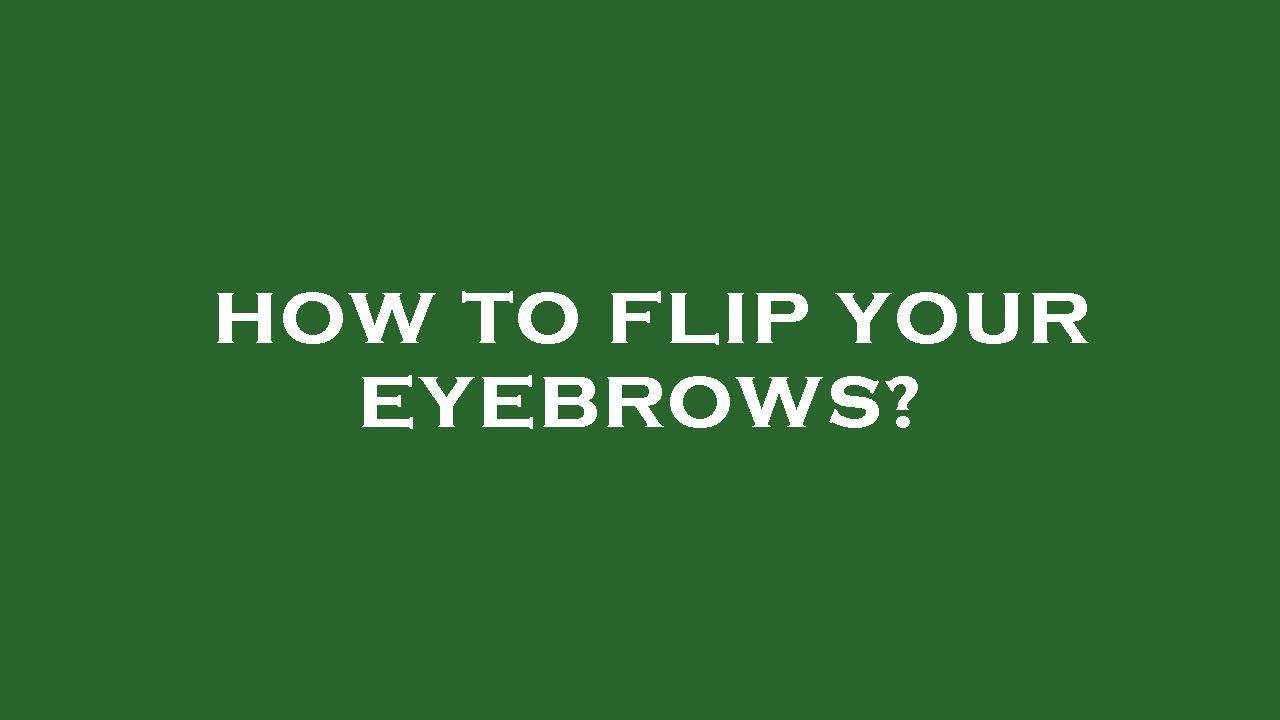 How to flip your eyebrows? - YouTube