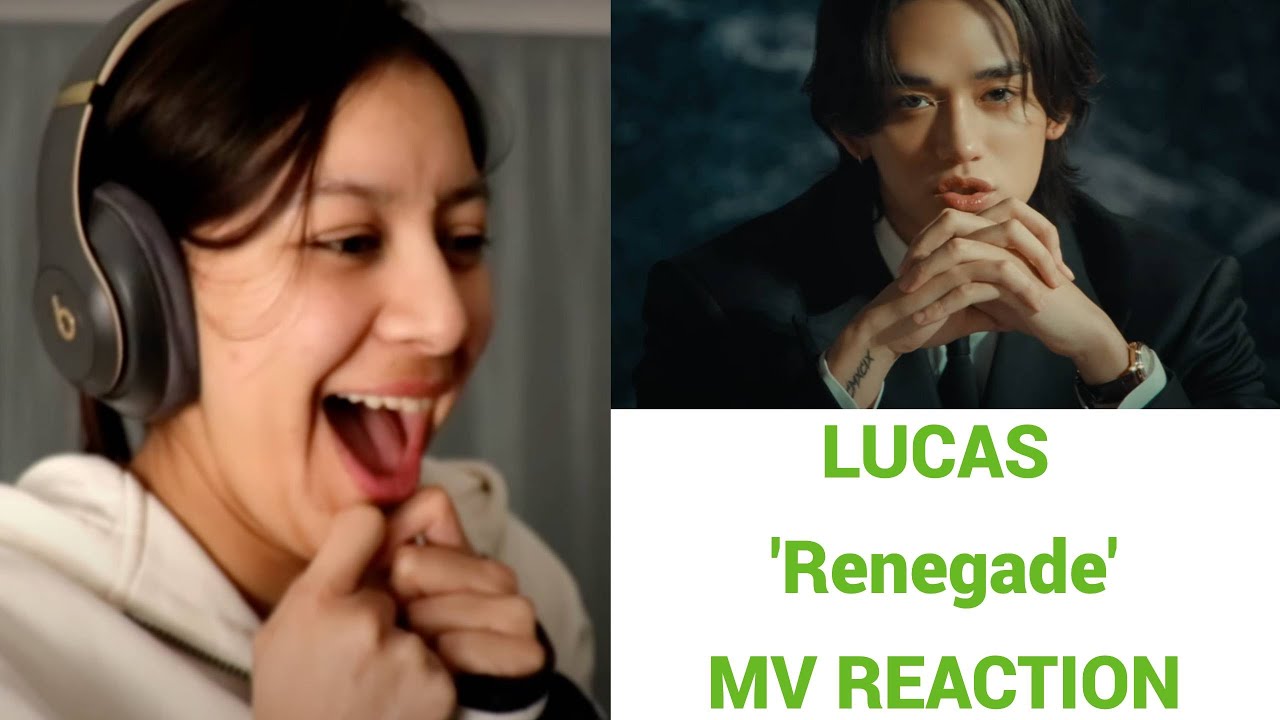 Renegade - Lucas MV Reaction - YouTube