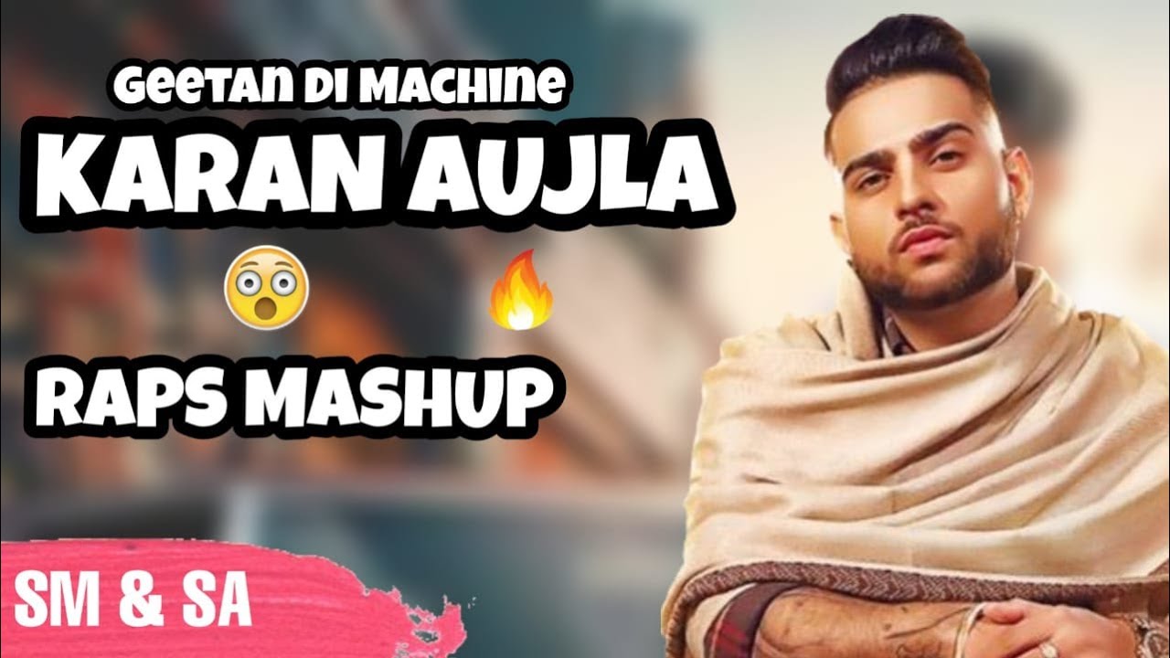 KARAN AHUJLA ALL SONGS MASHUP || 2020 || RAPS || GEETAN DI MACHINE ...