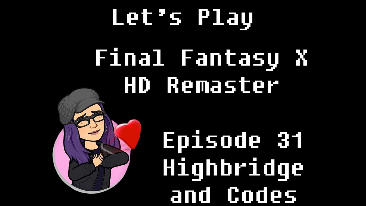Final Fantasy X: Episode 31: Highbridge and Codes - YouTube