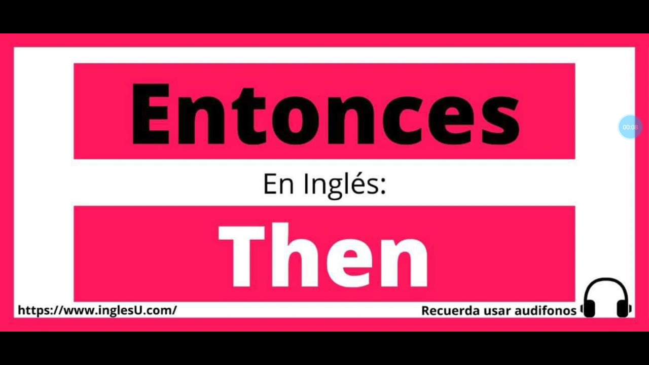 Cómo se dice Entonces en inglés - Entonces en ingles - YouTube
