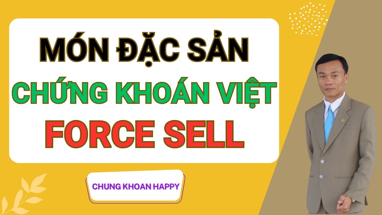 MÓN ĐẶC SẢN CHỨNG KHOÁN VIỆT: Force Sell