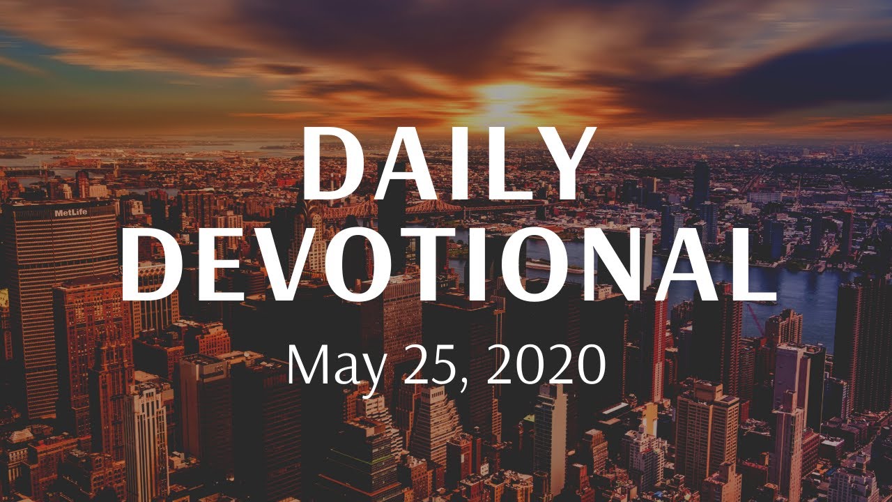 Daily Devotional - Monday, May 25, 2020 - YouTube