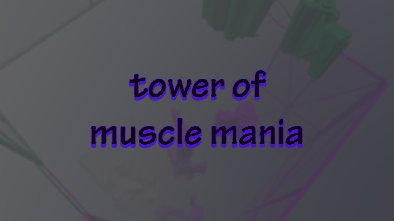 [UNREAL] tower of muscle mania - YouTube