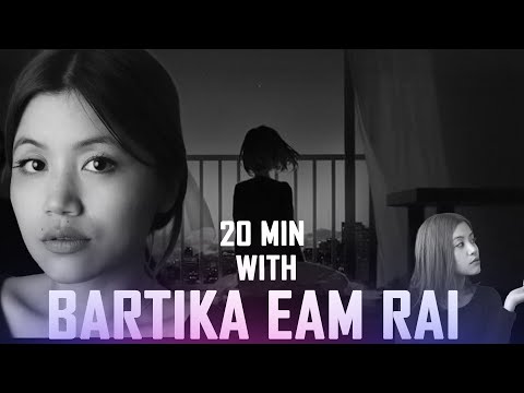 20 minutes with Bartika Eam Rai| S U K S | 20 Min special
