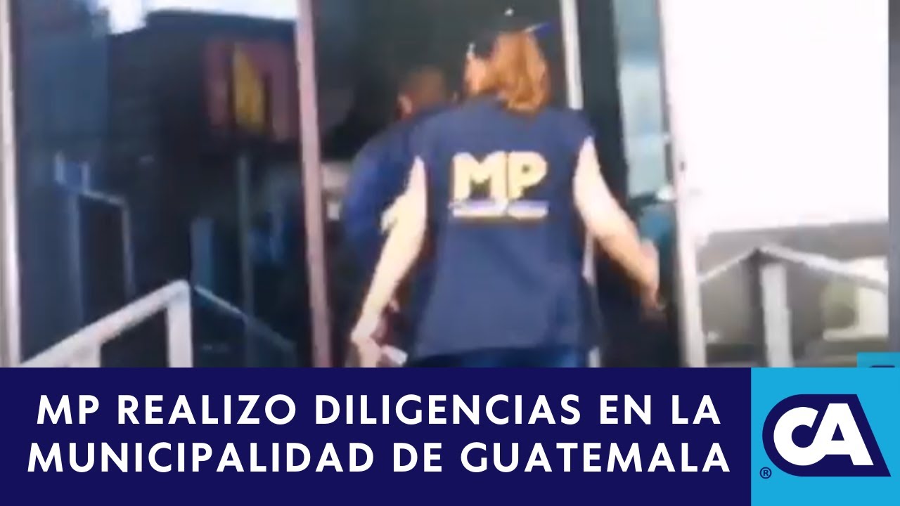 El MP se presentó a la Municipalidad de Guatemala para realizar ...
