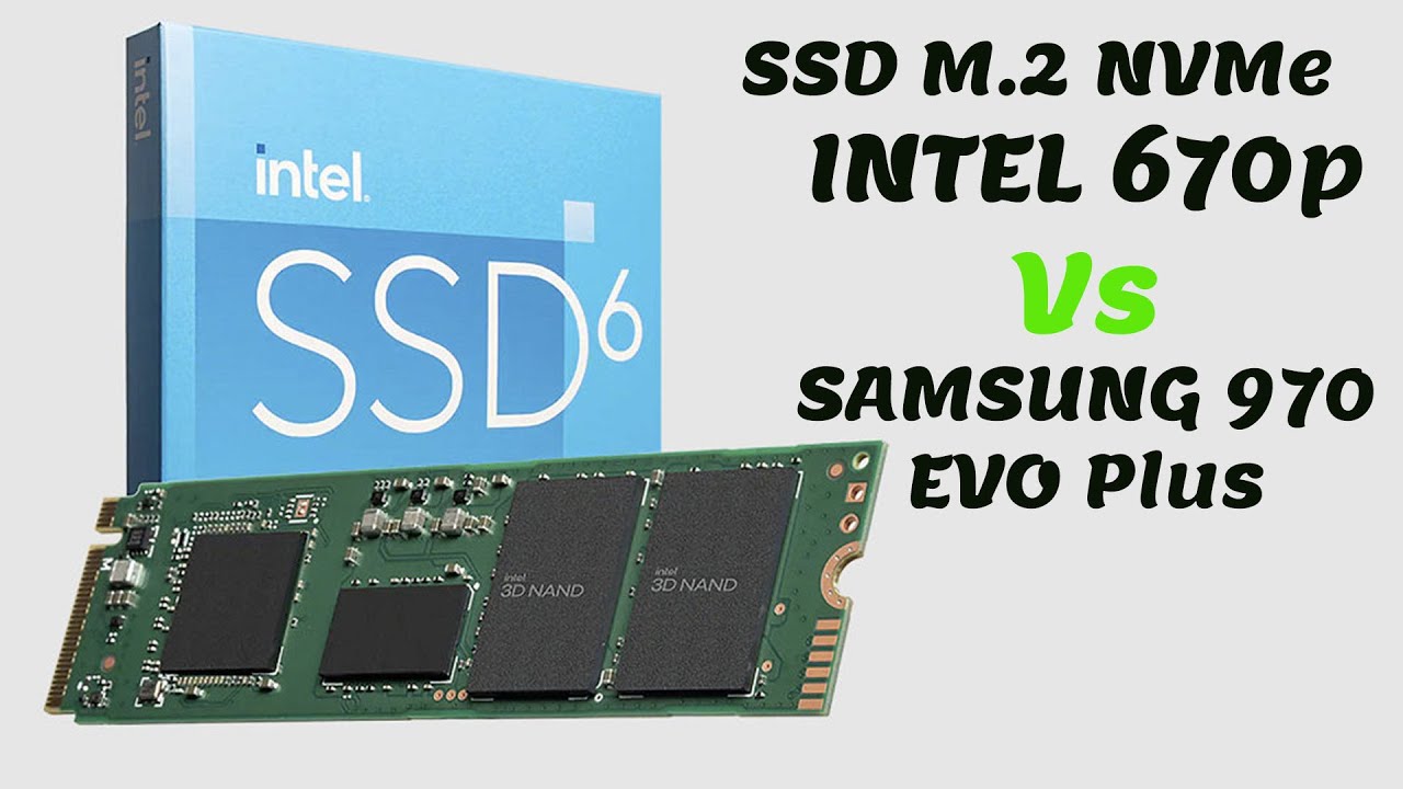 SSD M.2 INTEL 670P vs SAMSUNG 970 Evo PLUS - YouTube