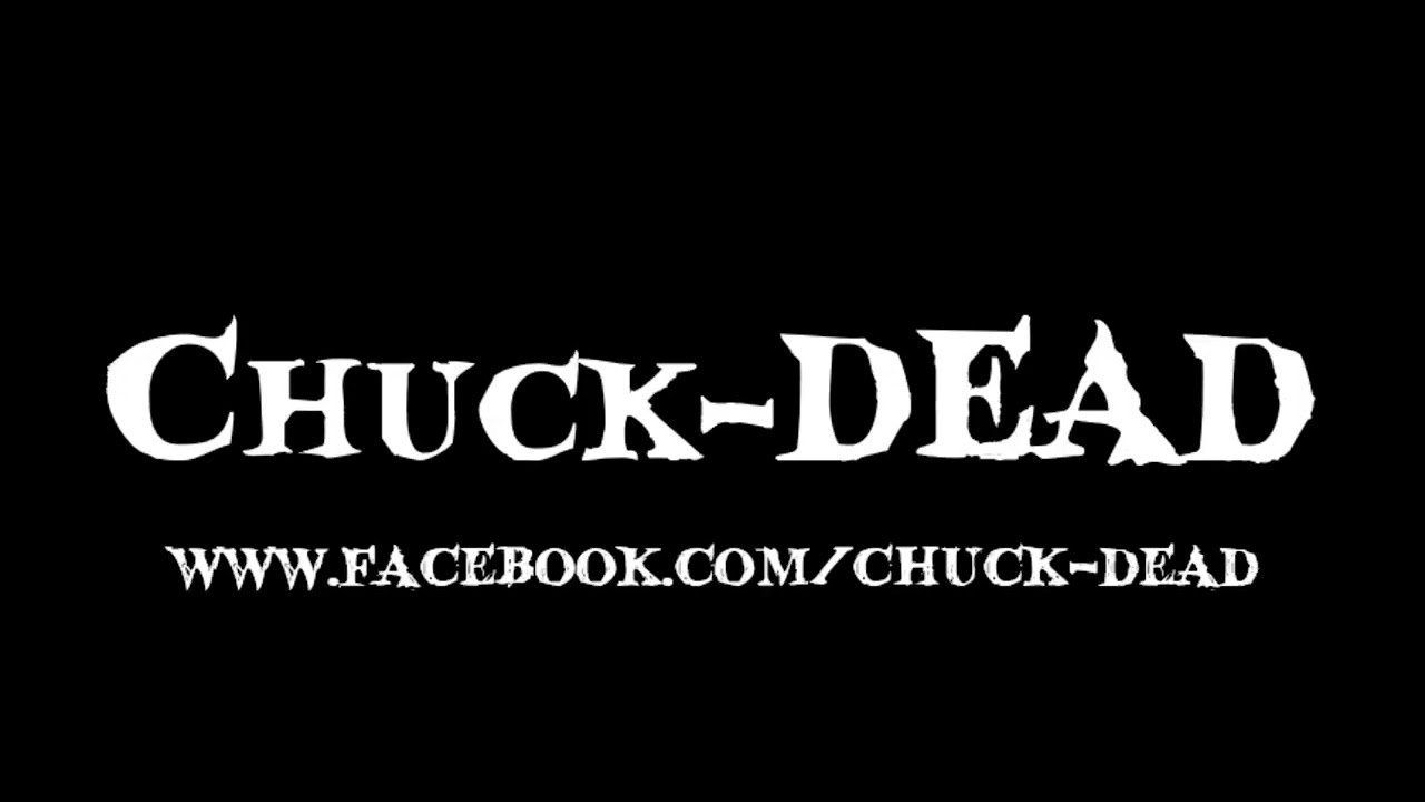 Chuck-DEAD, "Final 24." - YouTube