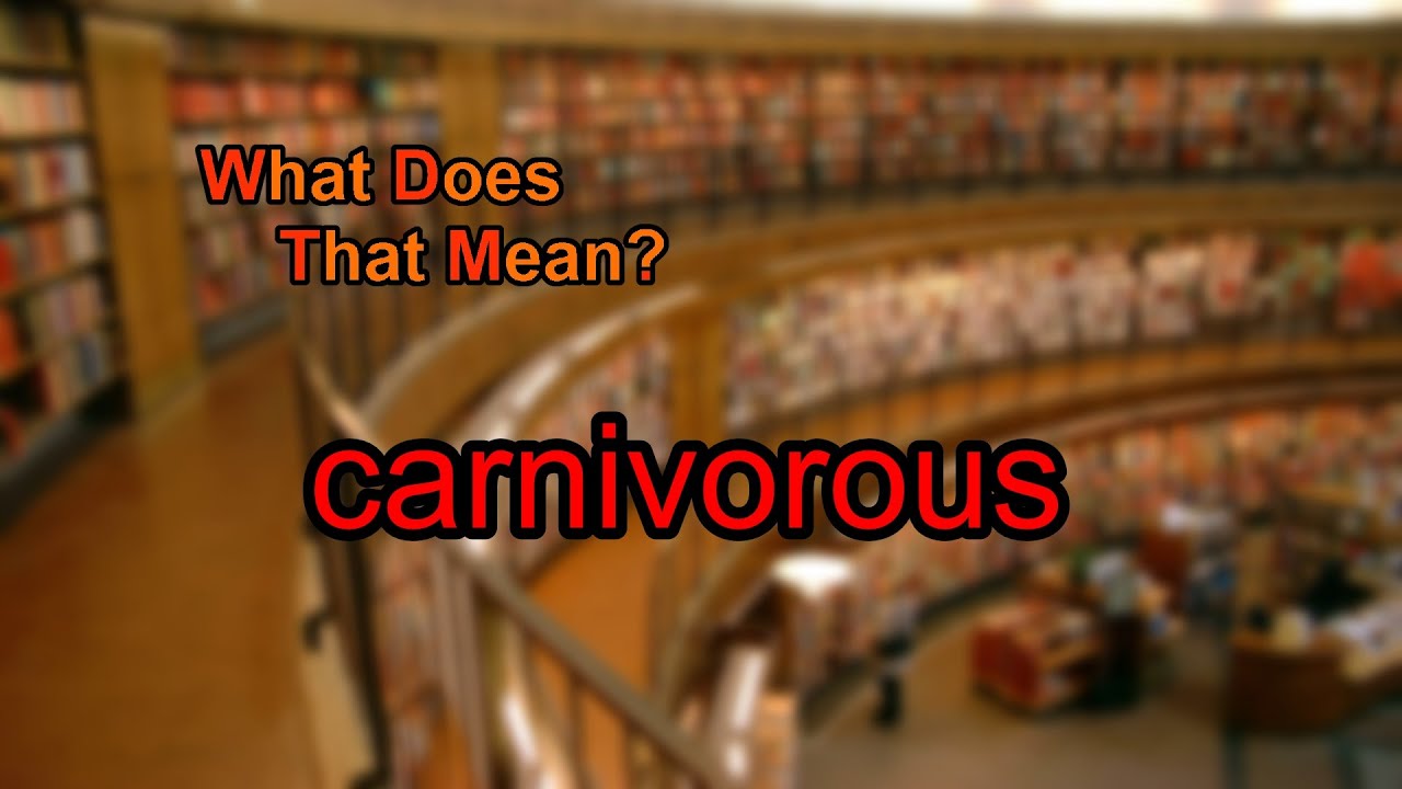 What does carnivorous mean? - YouTube