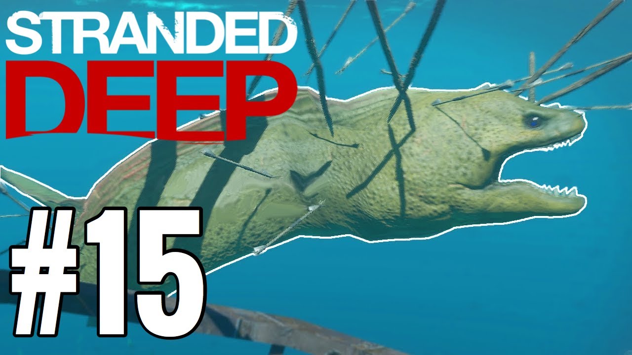 Stranded Deep Gameplay Walkthrough Part 15 - GIANT EEL BOSS FIGHT ...