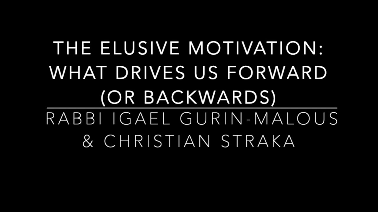 Elusive Motivation: What Drives Us Forward (Or Backwards) | Rabbi Iggy ...