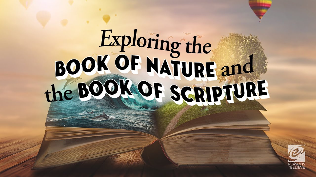 Exploring the Book of Nature and the Book of Scripture | Testable Faith ...