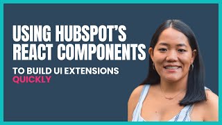Quickly Build UI Extensions with HubSpots React Components – SynthMind