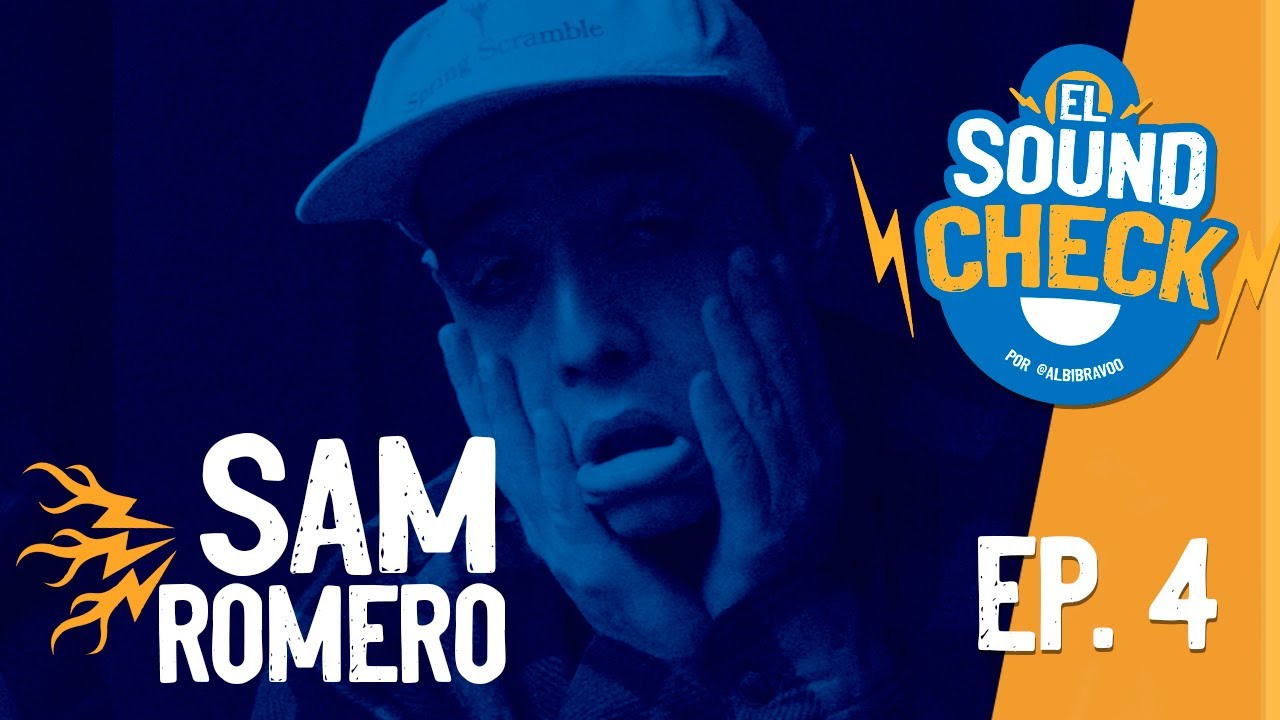 SAM ROMERO - El Soundcheck #4 🎙️ - YouTube